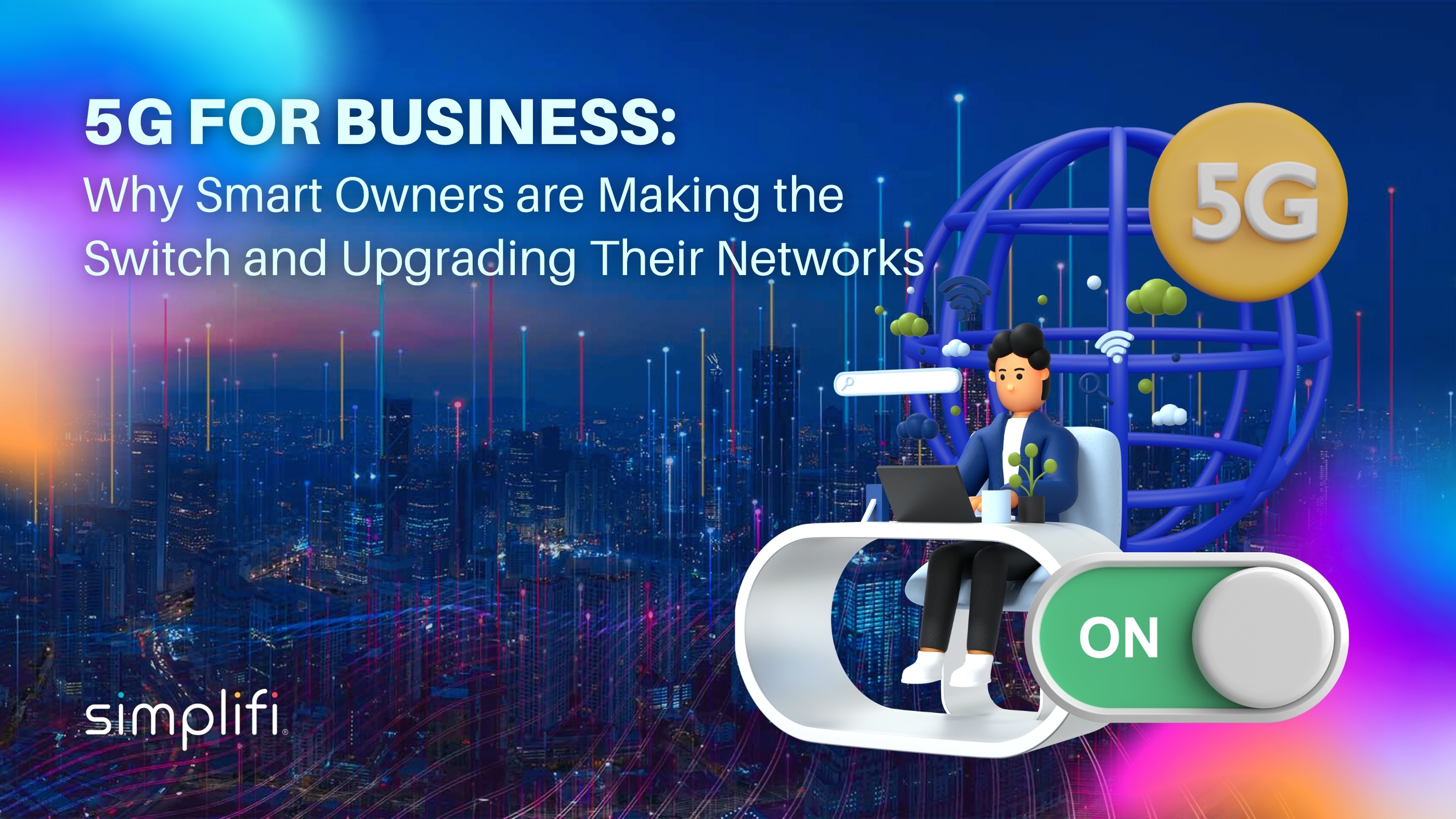 5G for Business: Why Smart Owners are Making the Switch and Upgrading Their Networks